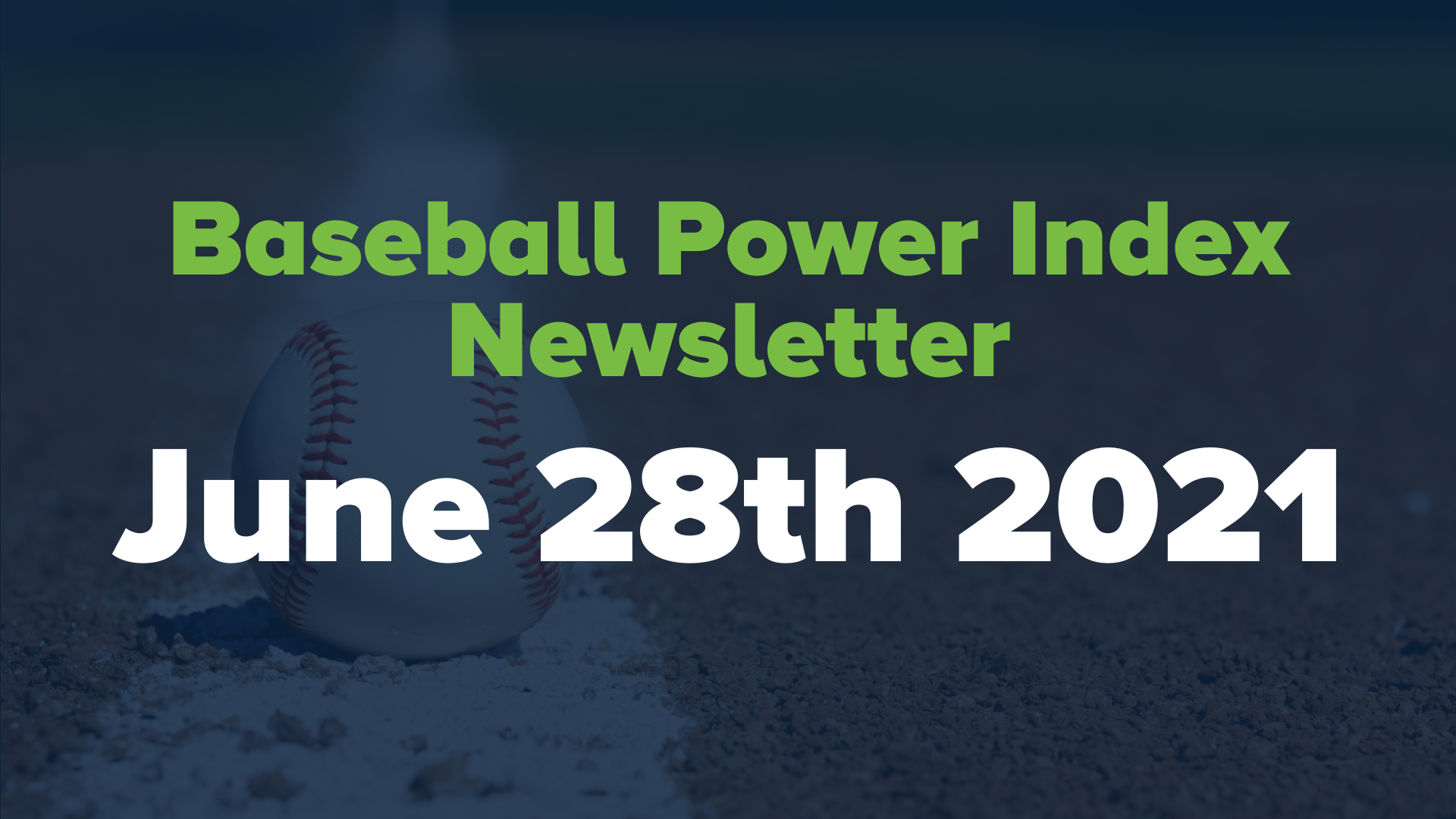 Bound | Baseball Power Index Newsletter — June 28, 2021